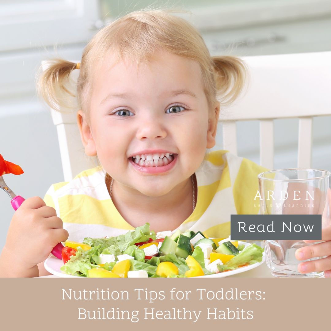 Nutrition Tips for Toddlers: Building Healthy Habits - Arden Early Learning